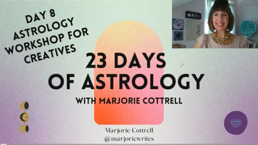 Day 8: Astrology Workshop for Creatives – Marjorie Cottrell